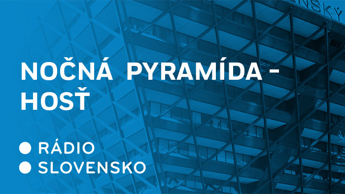 Nočná pyramída - hosť - Rozhlasový archív STVR
